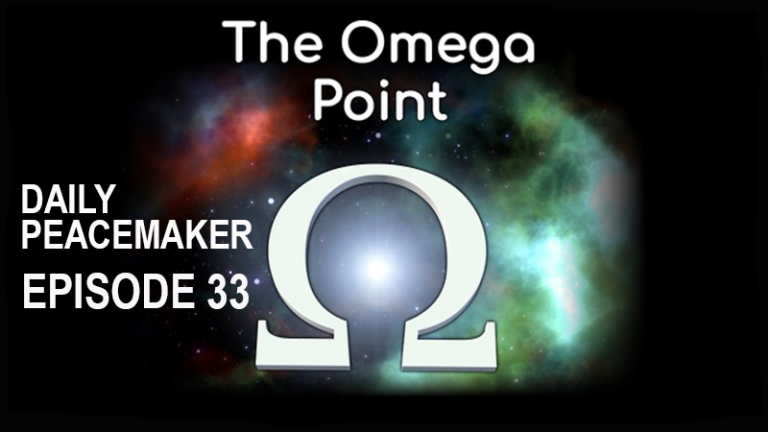 The Omega Point | Daily Peacemaker