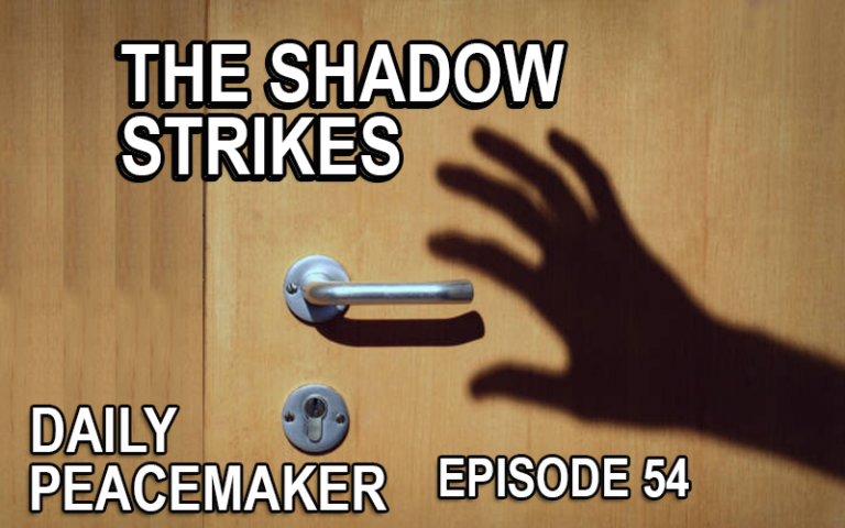 THE SHADOW STRIKES | Daily Peacemaker